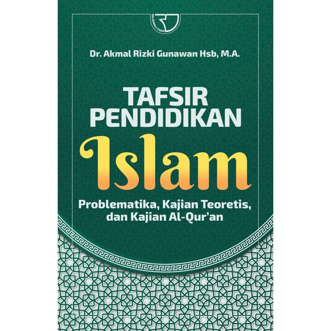 Jual BUKU TAFSIR PENDIDIKAN ISLAM – Dr. Akmal Rizki Gunawan Hsb, M.A ...