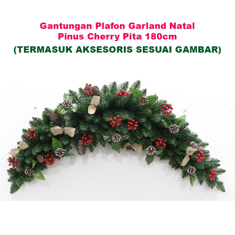 Jual Gantungan Plafon Garland Natal 180cm + Aksesoris Pinus Cherry Pita ...