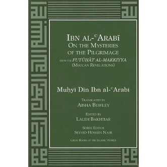 Jual Ibn Arabi on the Mysteries of the Pilgrimage : From the Futuhat al ...