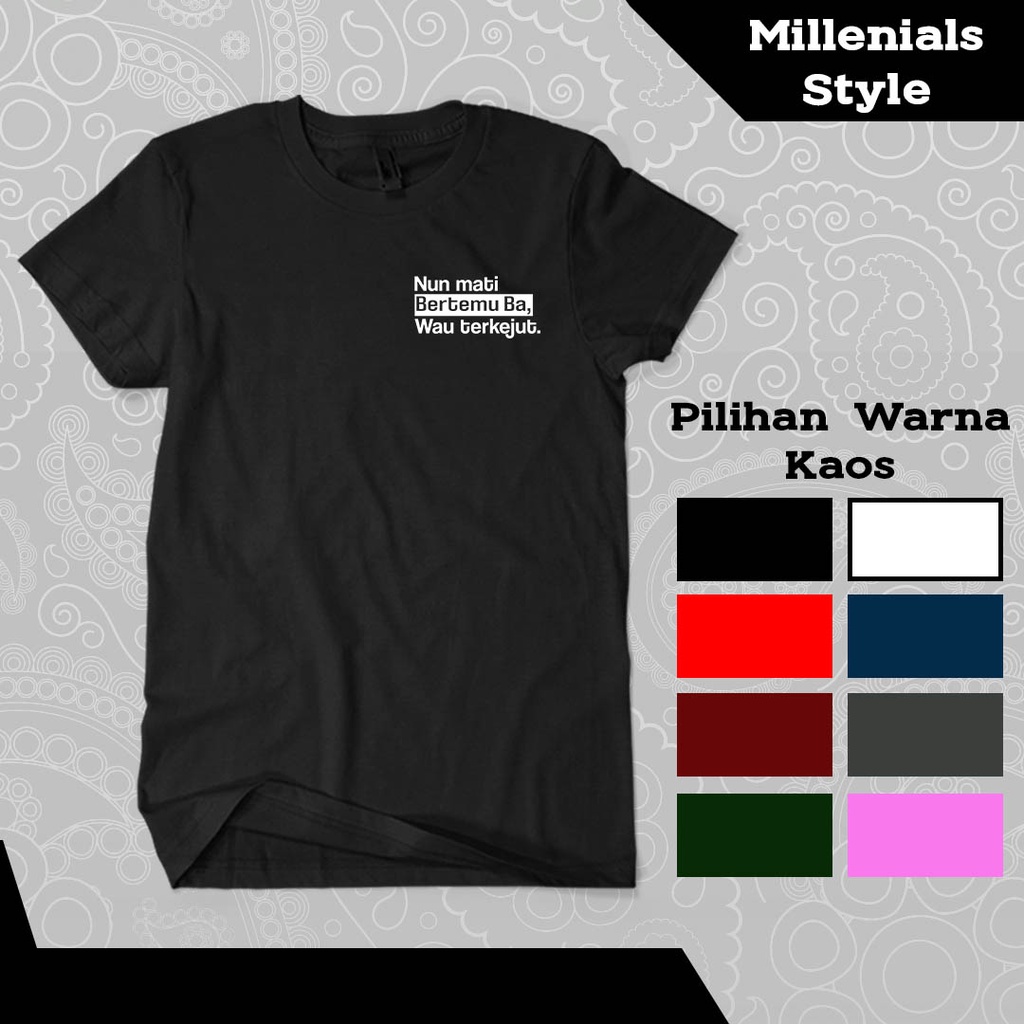 Jual T Shirt Pria Nun Mati Bertemu Ba Wau Terkejut Logo Dada Kaos Desain Tulisan Kata Keren ...