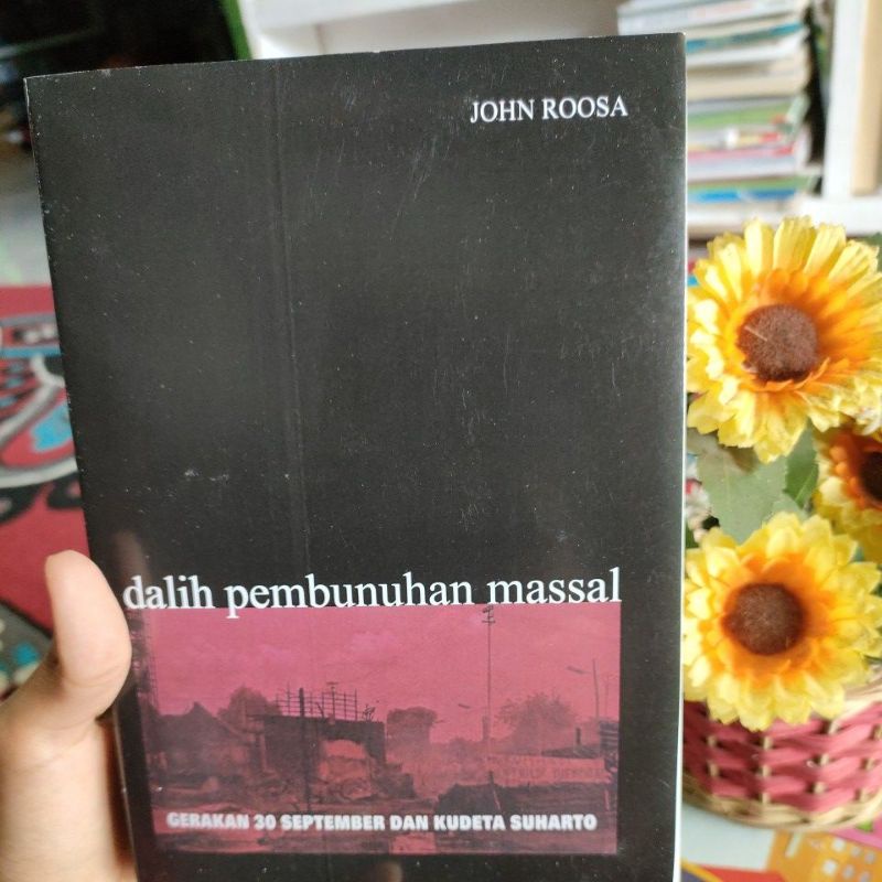 Jual ready Dalih pembunuhan massal ; gerakan 30 september dan kudeta ... Jual ready Dalih pembunuhan massal ; gerakan 30 september dan kudeta ...