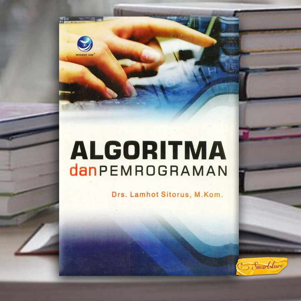 Jual Buku Algoritma dan Pemrograman - Drs. Lamhot Sitorus M.Kom ...