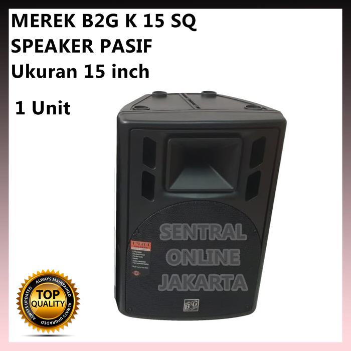 Jual SPEAKER PASIF B2G K 15 SQ 15 inch 15" box fiber import 1 Unit speaker K15SQ 15in | Shopee ...
