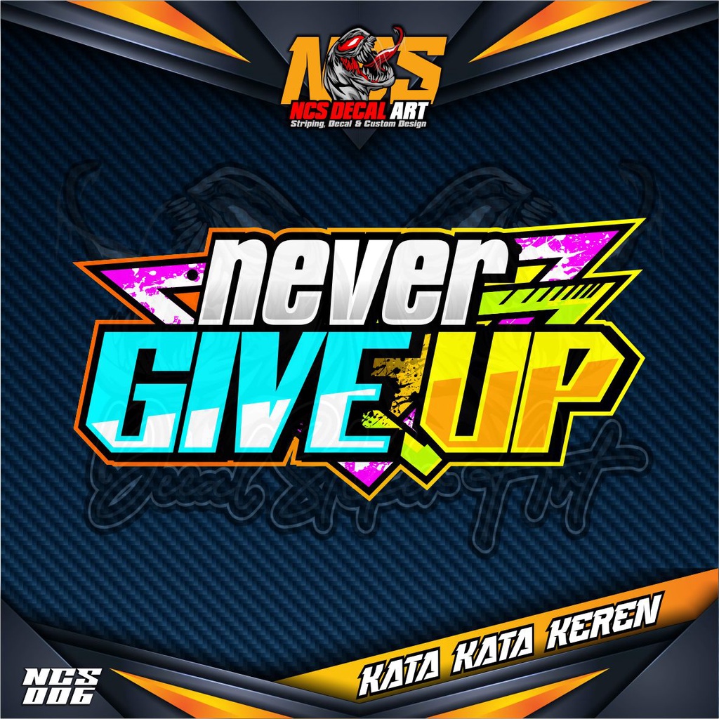 Jual Stiker Decal Kata-kata Keren, Lucu, Bijak, Motivasi NEVER GIVE UP ...