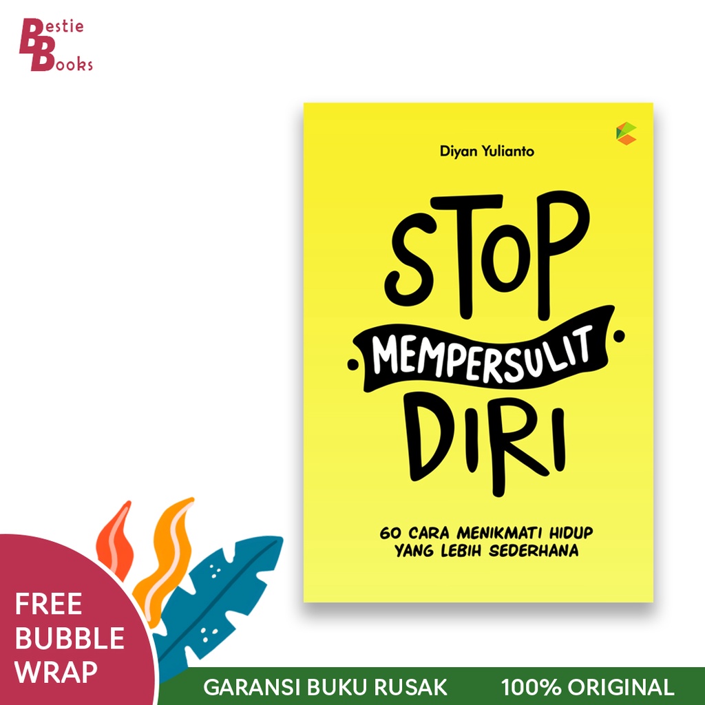 Jual BUKU SELF IMPROVEMENT : Stop Mempersulit Diri 60 cara menikmati hidup yang lebih sederhana ...