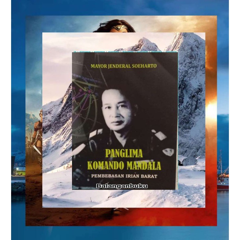 Jual Buku Panglima Komando Mandala - Pembebasan Irian Barat - Mayor ...