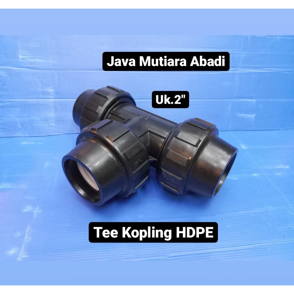 Jual Fitting HDPE Tee Compress ukuran 63mm x 63mm x 63mm (2 inch) HQ | Shopee Indonesia