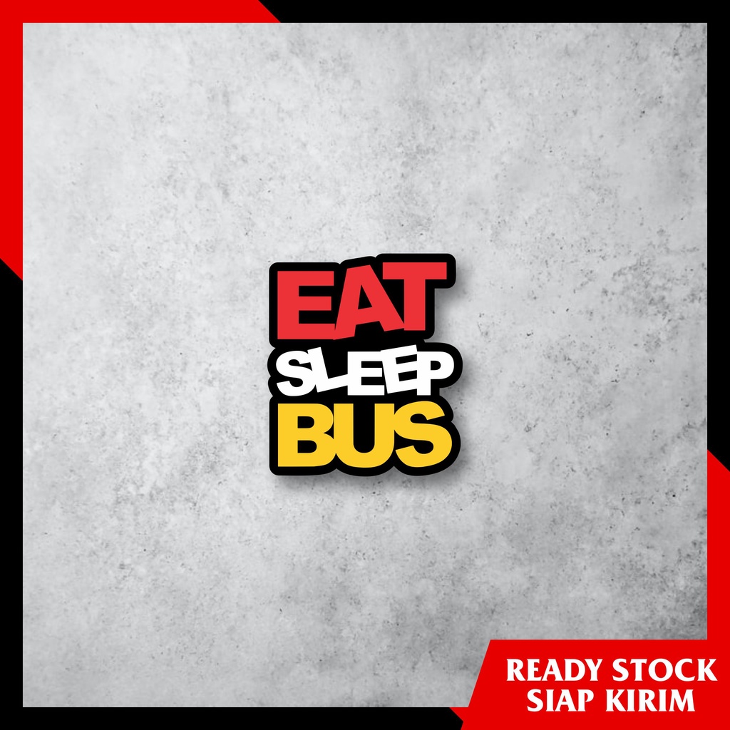 Jual EAT SLEEP BUS - Stiker Sticker Setiker Bismania bus Mania Cutting ...