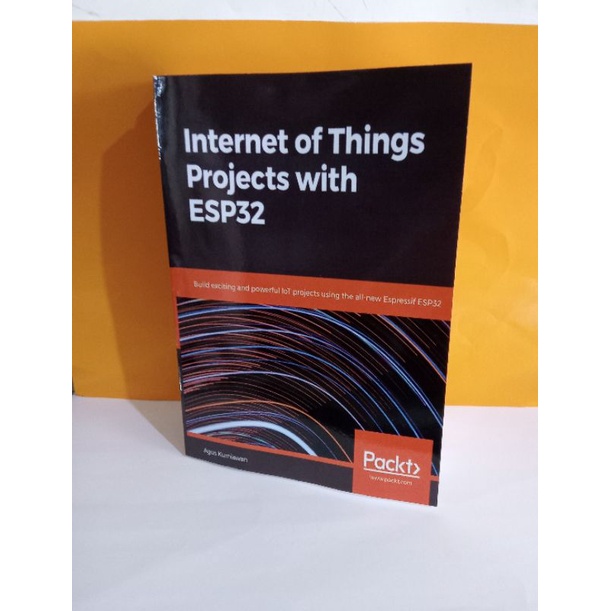 Jual Internet of Things Projects with ESP32: Build exiting and powerful IoT | Shopee Indonesia