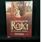 Jual Buku Istri Istri Raja Di Tanah Jawa - Biografi dan Riwayat Yang ...