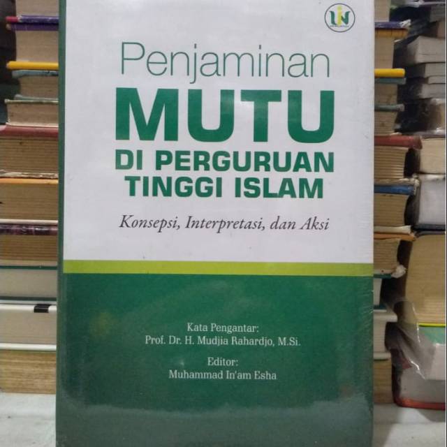 Jual Penjaminan Mutu Di Perguruan Tinggi Islam.Konsepsi Interprestasi ...