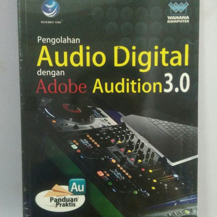 Jual Panduan Praktis Pengolahan Audio Digital Dengan Adobe Audition 30 Ori | Shopee Indonesia