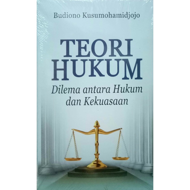 Jual TEORI HUKUM DILEMA ANTARA HUKUM DAN KEKUASAAN | Shopee Indonesia