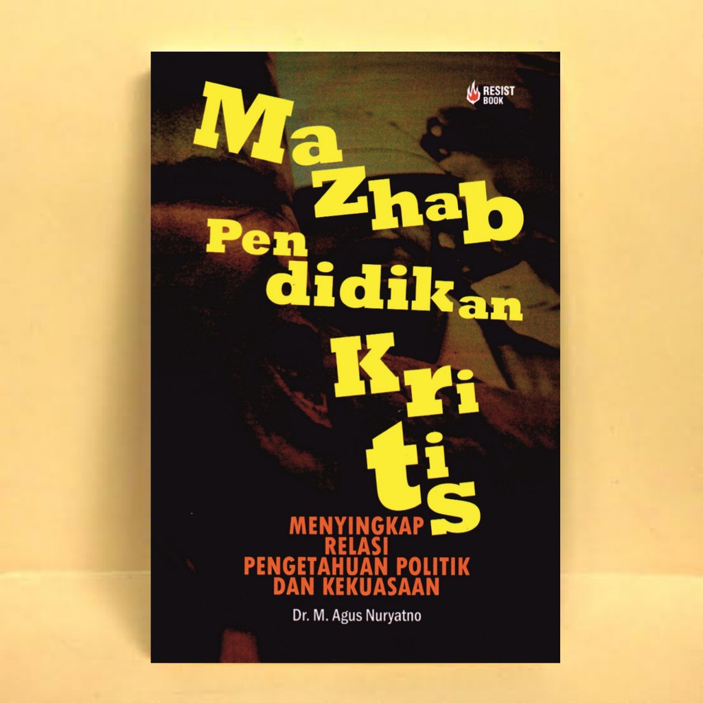 Jual Mazhab Pendidikan Kritis Menyingkap Relasi Pengetahuan Politik Dan