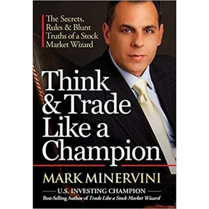 Jual Think & Trade Like a Champion by Mark Minervini | Shopee Indonesia