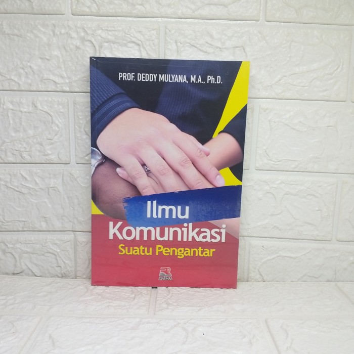 Jual ILMU KOMUNIKASI Suatu Pengantar EDISI REVISI Prof. Deddy Mulyana M.A., Ph.D ROSDA AJ-KNK ...