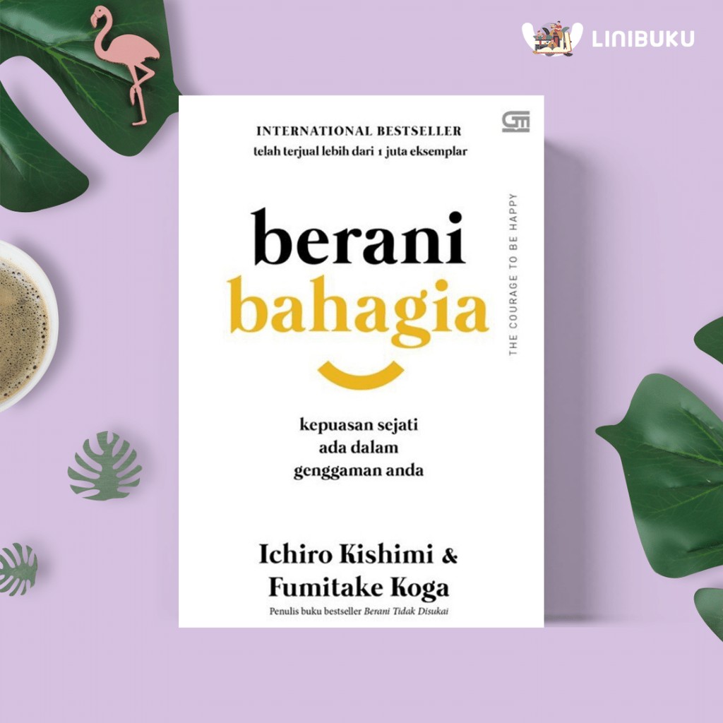 Jual Buku Berani Bahagia karya Ichiro Kishimi Dan Fumitake Koga ...