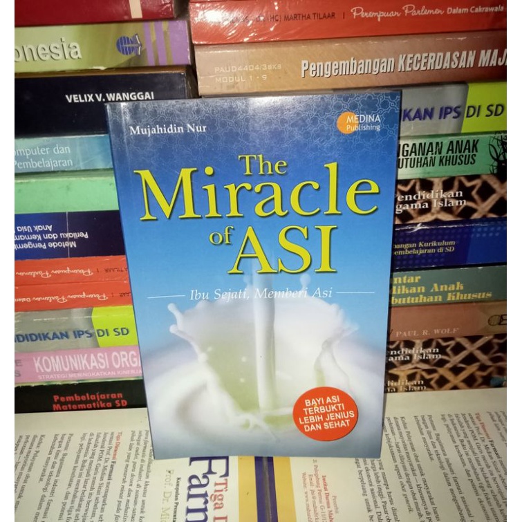 Jual ORIGINAL BUKU THE MIRACLE OF ASI - IBU SEJATI MEMBERI ASI | Shopee Indonesia