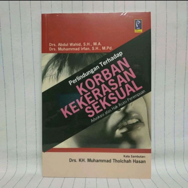 Jual Buku Perlindungan Terhadap Korban Kekerasan Seksual -Drs Abdul Wahid, S.H, M.A. | Shopee ...