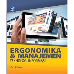 Jual Buku Ergonomika Dan Manajemen Teknologi Informasi - Feri Sulianta | Shopee Indonesia