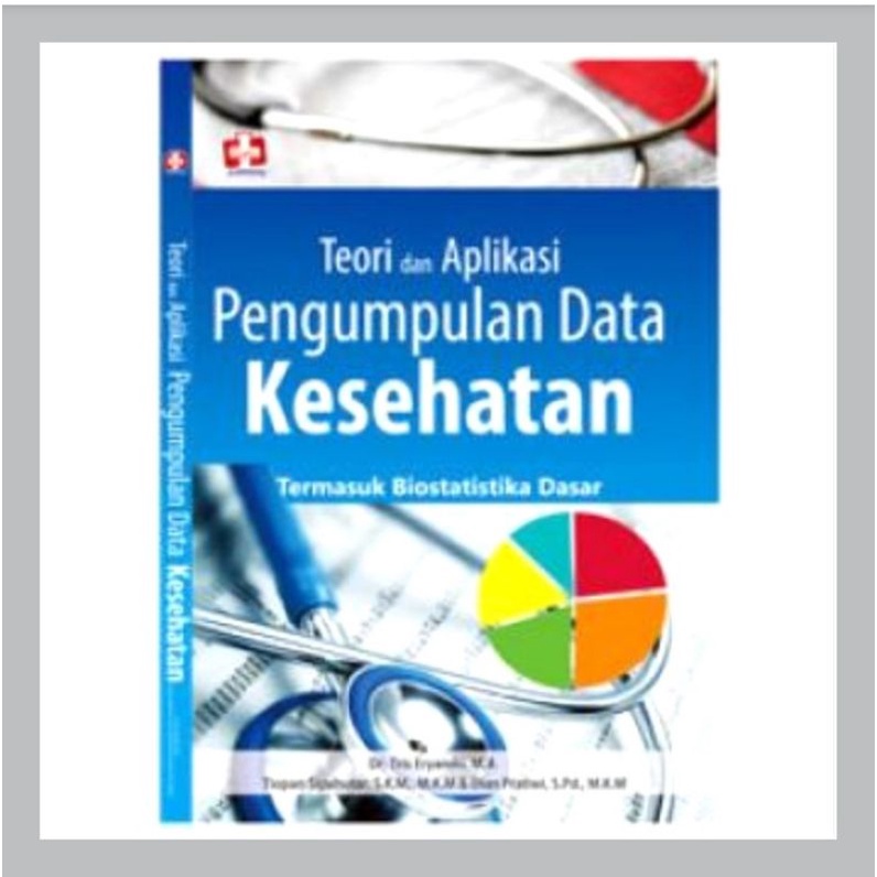 Jual Buku Teori Dan Aplikasi Pengumpulan Data Kesehatan, Termasuk Biostatistika Dasar Penulis ...