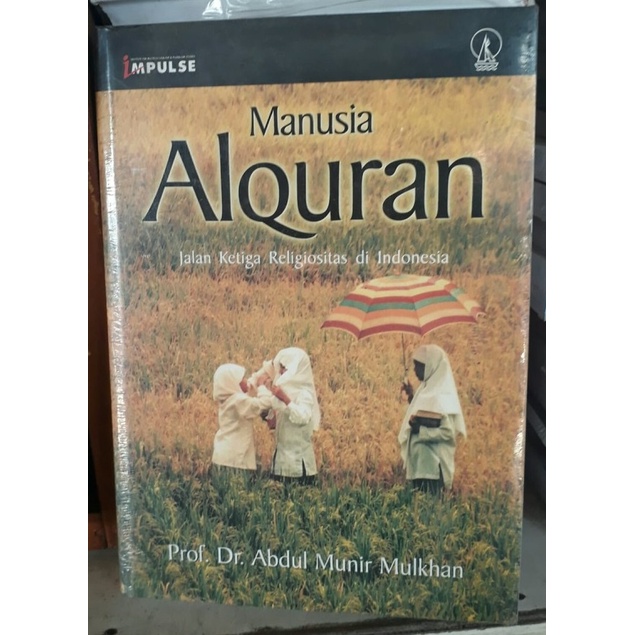 Jual Buku Manusia Al-Quran Jalan Ketiga Religiositas Di Indonesia Abdul Munir Mulkhan | Shopee ...