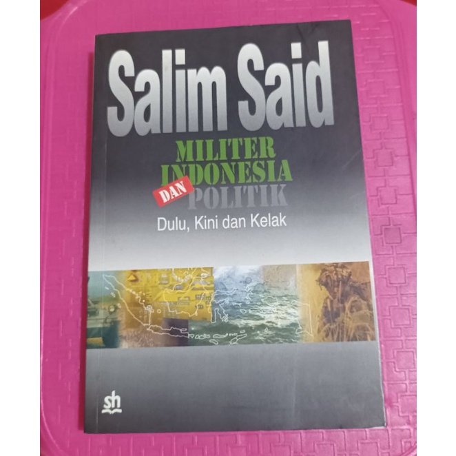 Jual MILITER INDONESIA DAN POLITIK DULU, KINI DAN KELAK (SALIM SAID) | Shopee Indonesia