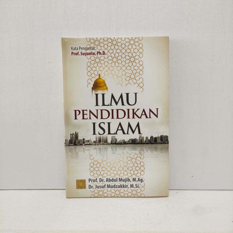 Jual BUKU ILMU PENDIDIKAN ISLAM - Dr. Abdul Mujib, M.Ag, dkk | Shopee Indonesia