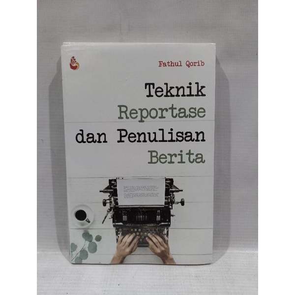 Jual Buku Teknik Reportase Dan Penulisan Berita - Fathul Qorib | Shopee ...