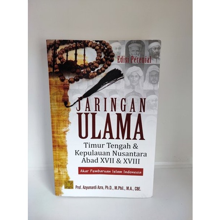 Jual Jaringan Ulama Timur Tengah & Kepulauan Nusantara Abad XVII & XVIII Akar Pembaruan Islam ...