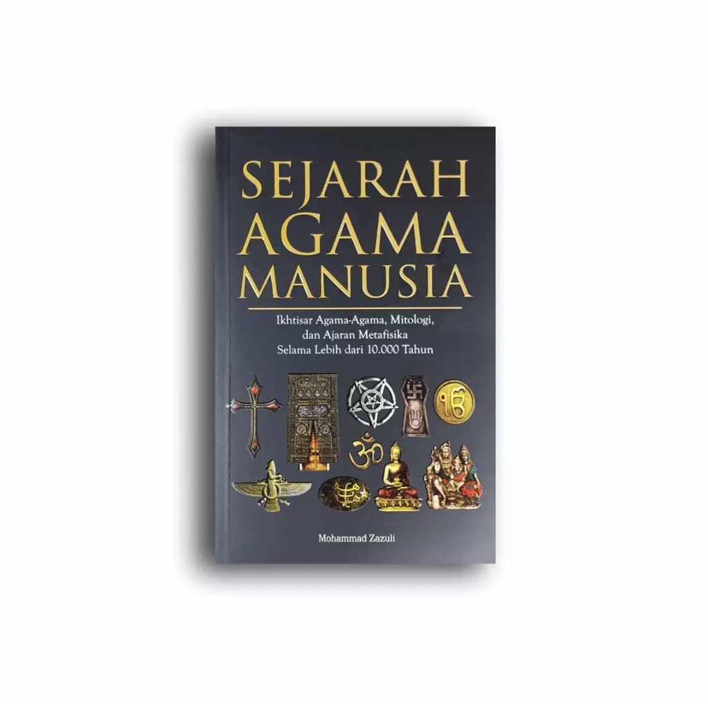 Jual SEJARAH AGAMA MANUSIA,Ikhtisar Agama-agama Mitologi dan Ajaran ...
