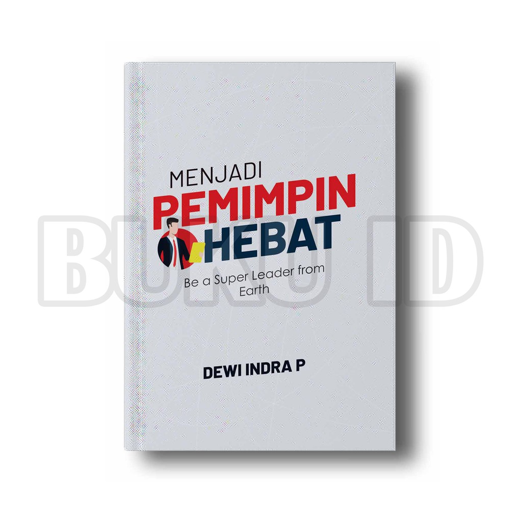 Jual Buku Menjadi Pemimpin Hebat: Be A Super Leader From Earth | Shopee ...