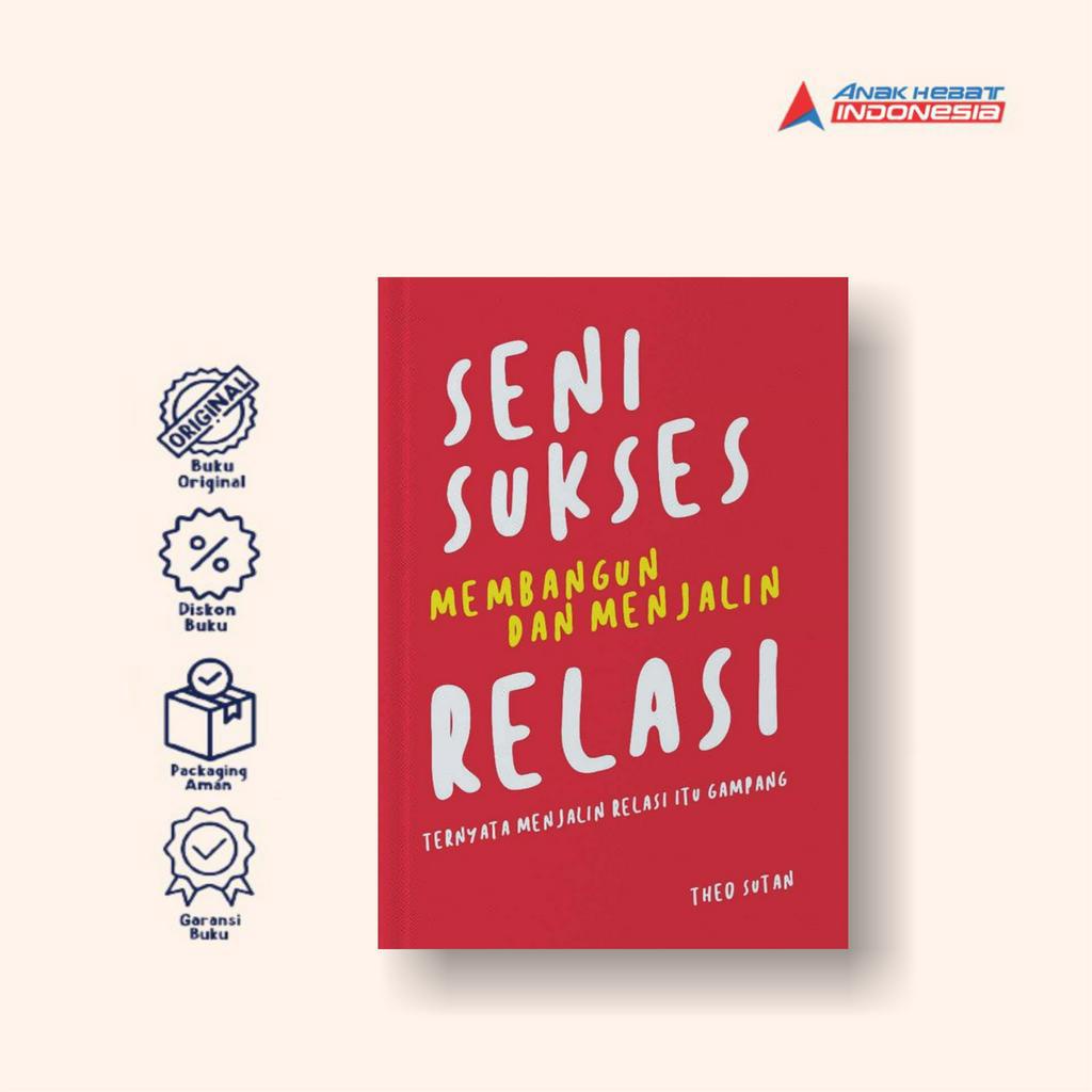 Jual Buku Seni Sukses Membangun dan Menjalin Relasi: Ternyata Menjalin Relasi itu Gampang - Anak ...