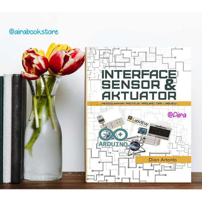 Jual Buku Interface Sensor dan Aktuator Menggunakan Proteus - BUKU ...