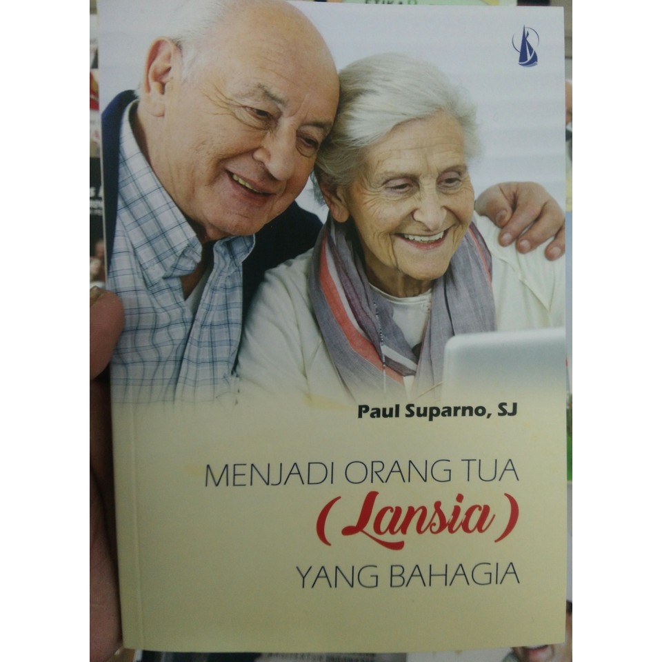 Jual Menjadi Orang Tua 40Lansia41 Yang Bahagia Paul Suparno | Shopee ...