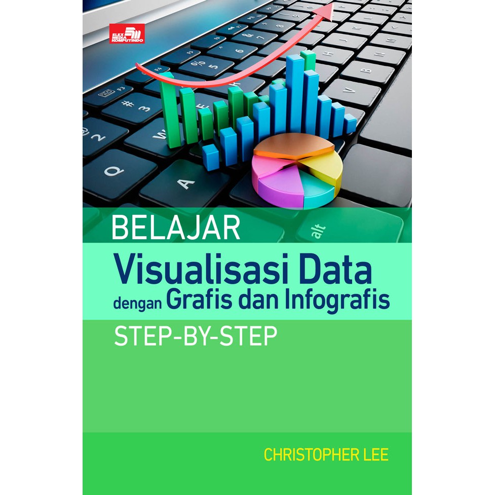 Jual Belajar Visualisasi Data dengan Grafis dan Infografis Step-by-Step ...