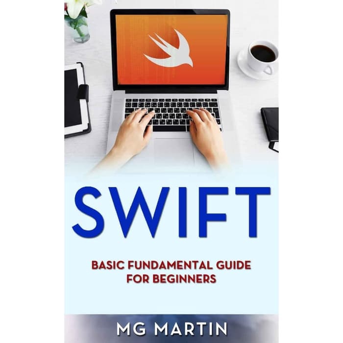 Jual Buku - Swift: Basic Fundamental Guide for Beginners (Softcover ... Jual Buku - Swift: Basic Fundamental Guide for Beginners (Softcover ...