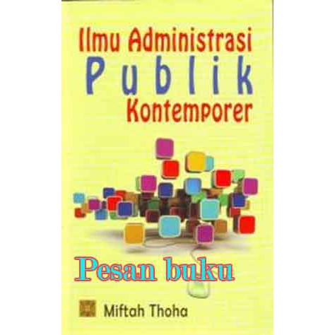 Jual Buku Ilmu Administrasi Publik Kontemporer Pengarang Miftah Thoha | Shopee Indonesia