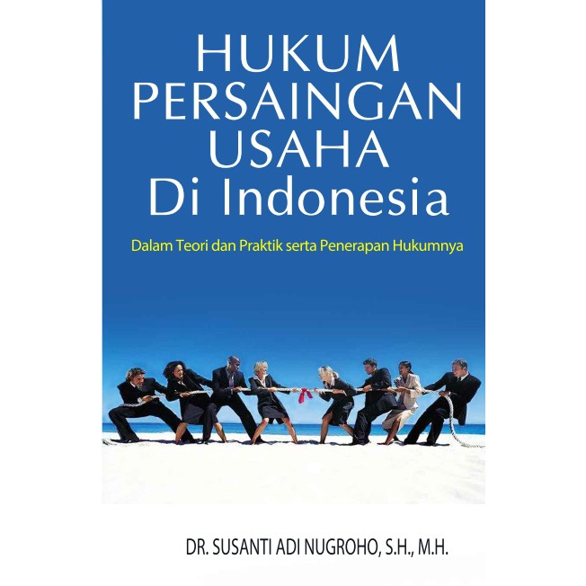 Jual Hukum Persaingan Usaha Di Indonesia - Susanti Adi Nugroho #BJ | Shopee Indonesia