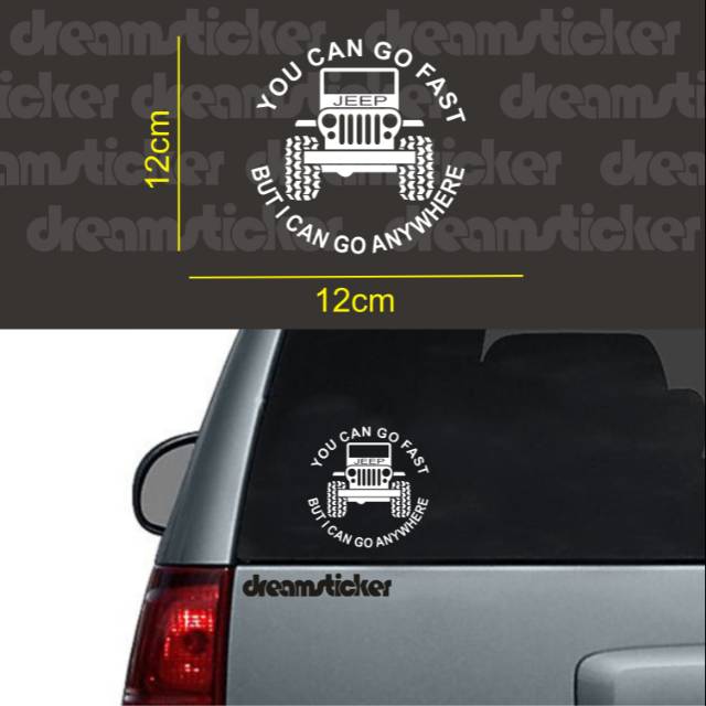 Jual Sticker Stiker Mobil Jeep You Can Go Fast but I Can Go Anywhere ...