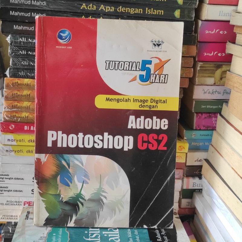 Jual Buku Tutorial 5 Hari Mengolah Image Digital Dengan Adobe Photoshop ...