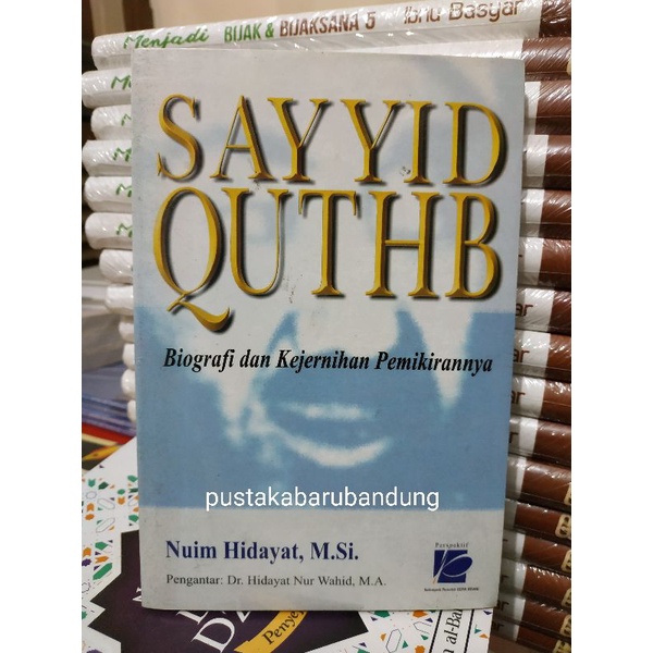 Jual [Original] Buku Sayyid Quthb Biografi Dan Kejernihan Pemikirannya ...