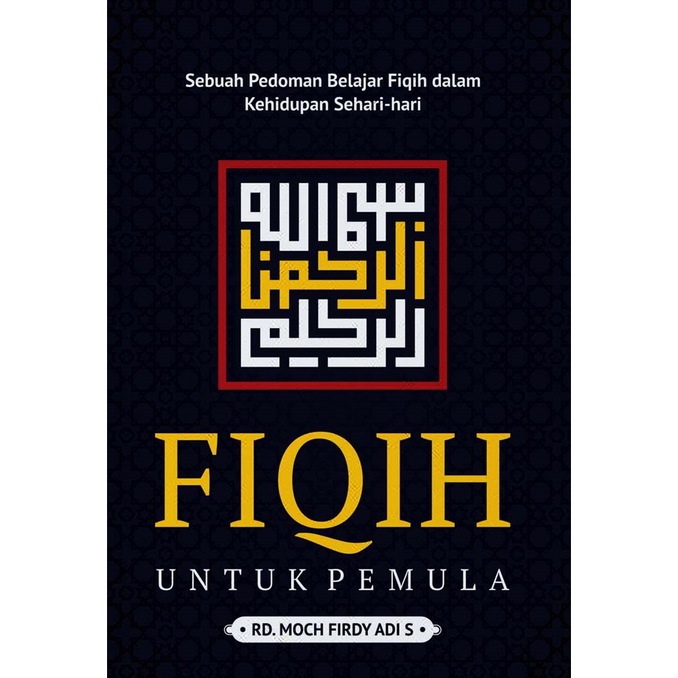 Jual Fiqih Untuk Pemula: Sebuah Pedoman Belajar Fiqih Dalam Kehidupan ...