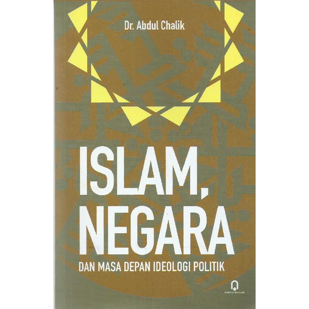 Jual Islam Negara dan Masa Depan Ideologi Politik - Abdul Chalik - PP ...
