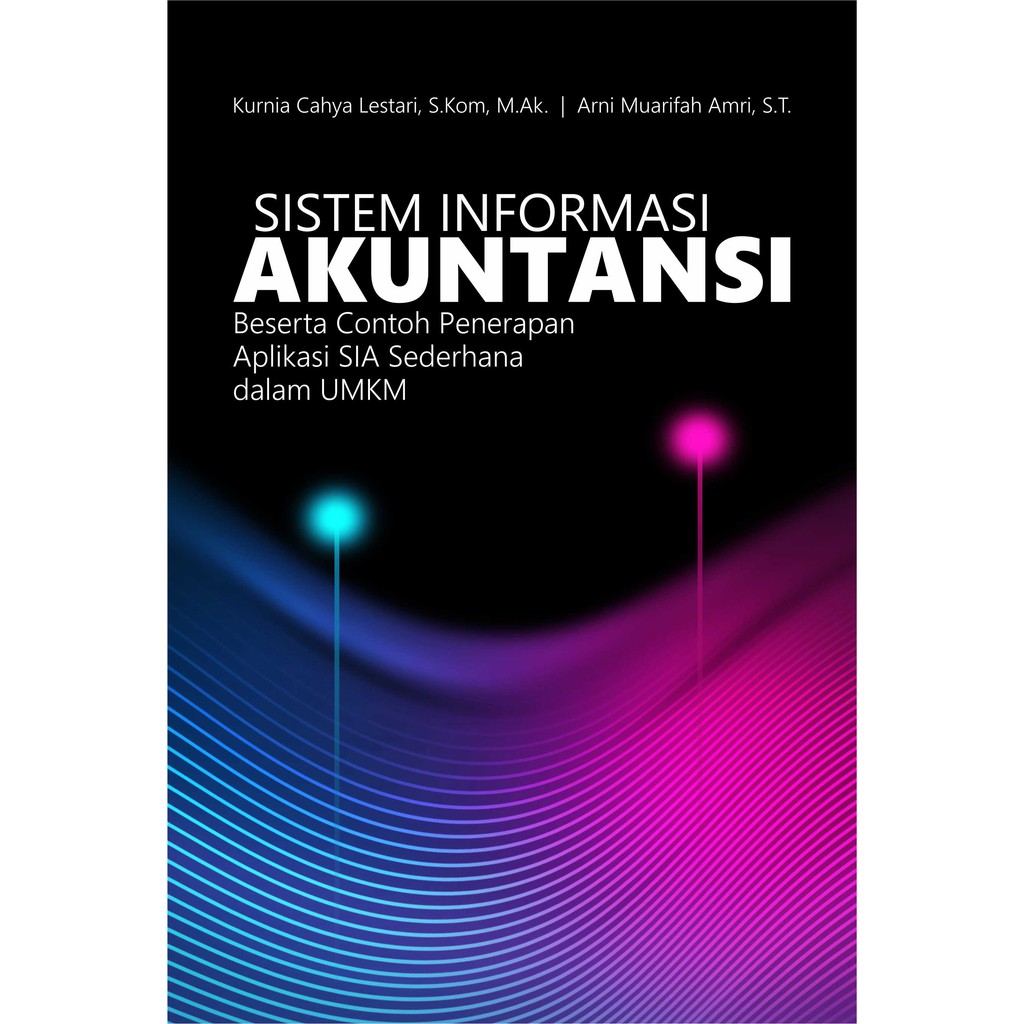 Jual Buku Sistem Informasi Akuntansi (Beserta Contoh Penerapan Aplikasi Sia Sederhana Dalam Umkm ...