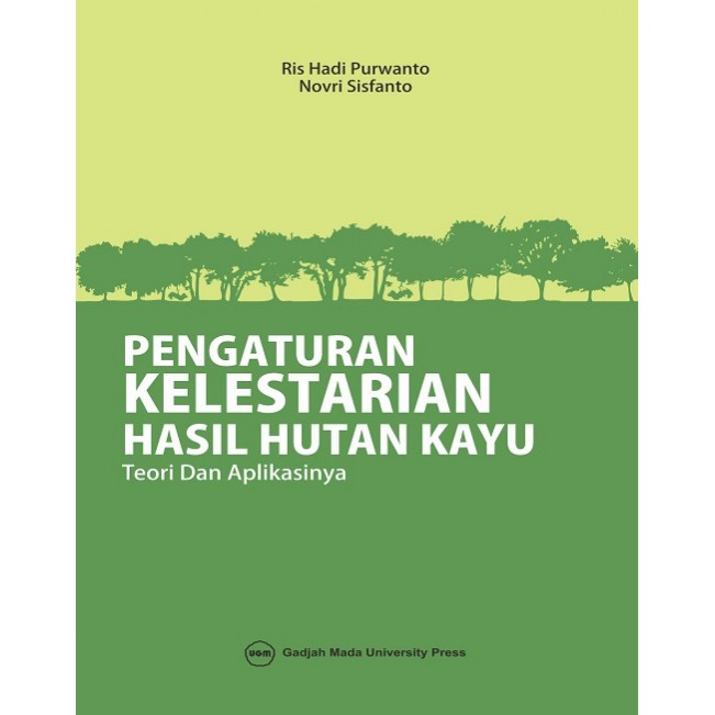 Jual Buku Kehutanan - Pengaturan Kelestarian Hasil Hutan Kayu - Ris ...