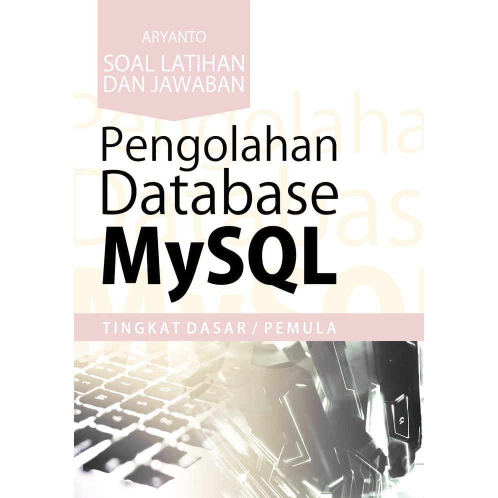 Jual Buku Referensi: Soal Latihan dan Jawaban Pengolahan Database Mysql ...