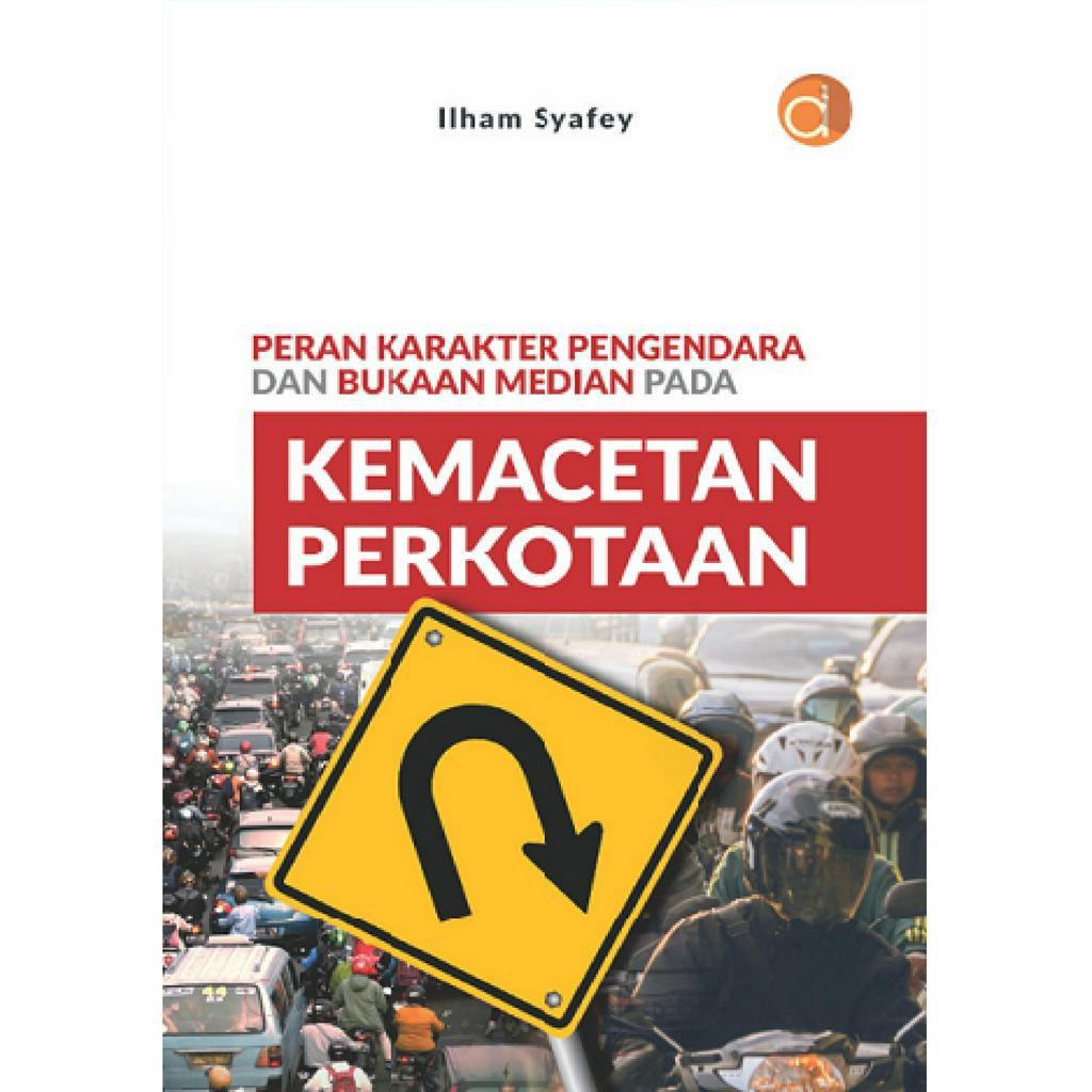 Jual Buku teknik sipil Peran Karakter Pengendara dan Bukaan Median Pada ...
