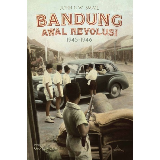 Jual Bandung Awal Revolusi 1945-1946 by John R.W. Smail | Shopee Indonesia