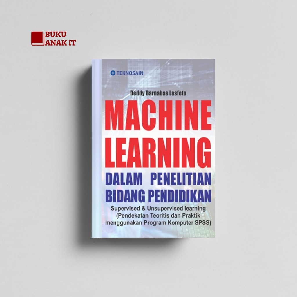 Jual BUKU MACHINE LEARNING DALAM PENELITIAN BIDANG PENDIDIKAN ...